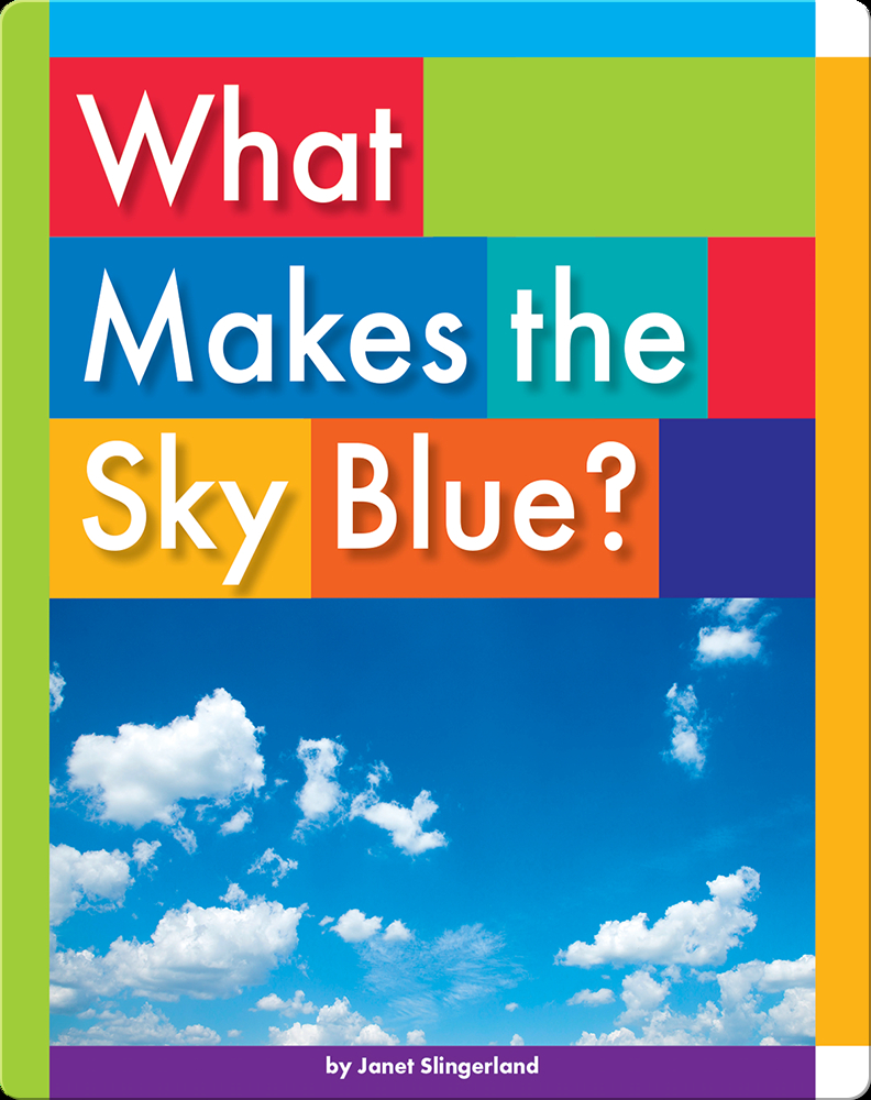 What Makes the Sky Blue? Book by Janet Slingerland | Epic