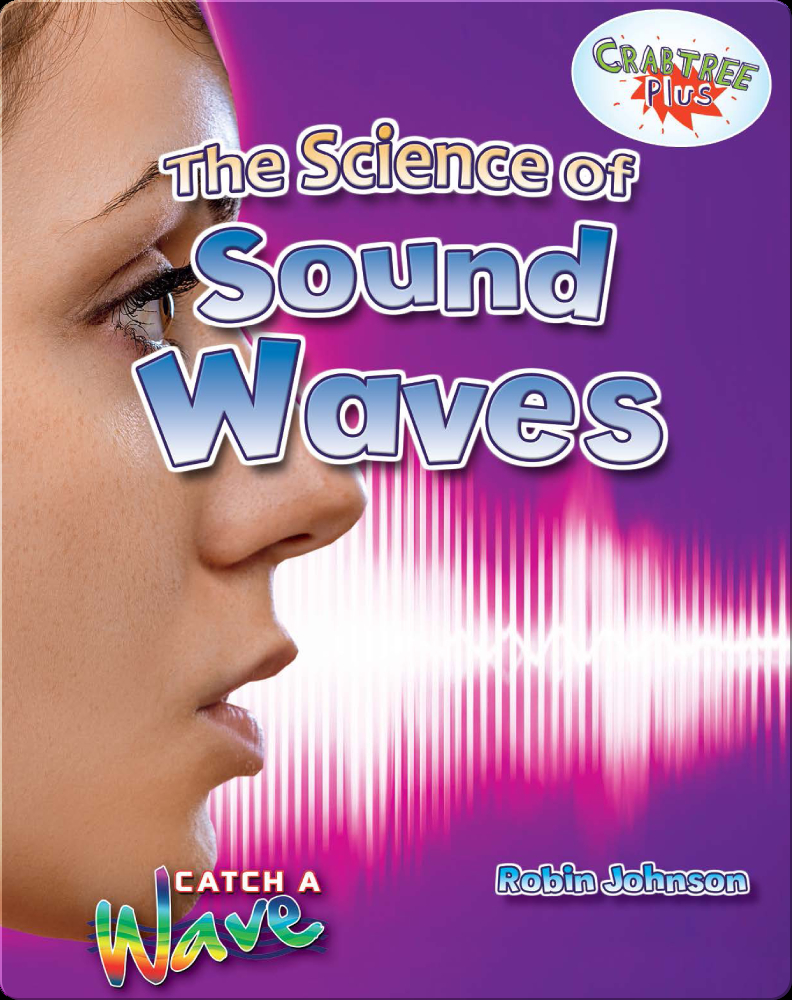 The Science of Sound Waves Book by Robin Johnson | Epic