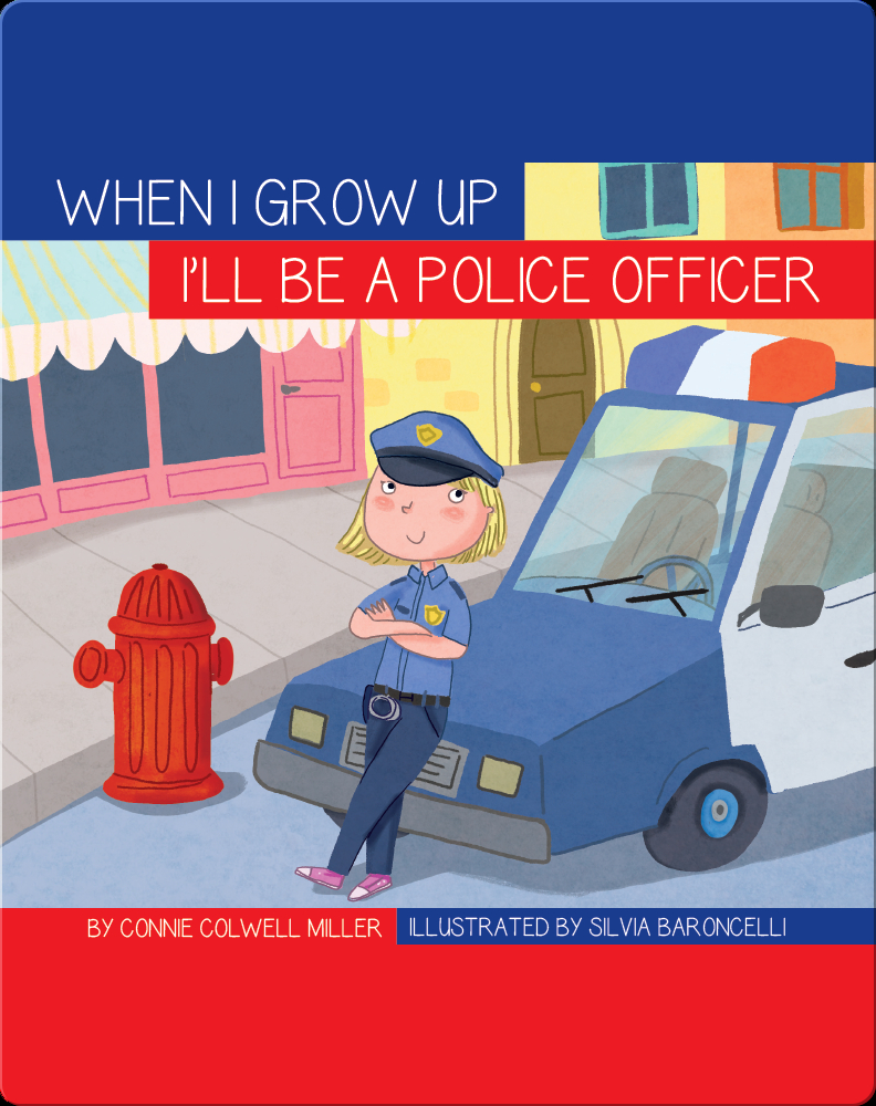 I'll Be a Police Officer Book by Connie Colwell Miller | Epic