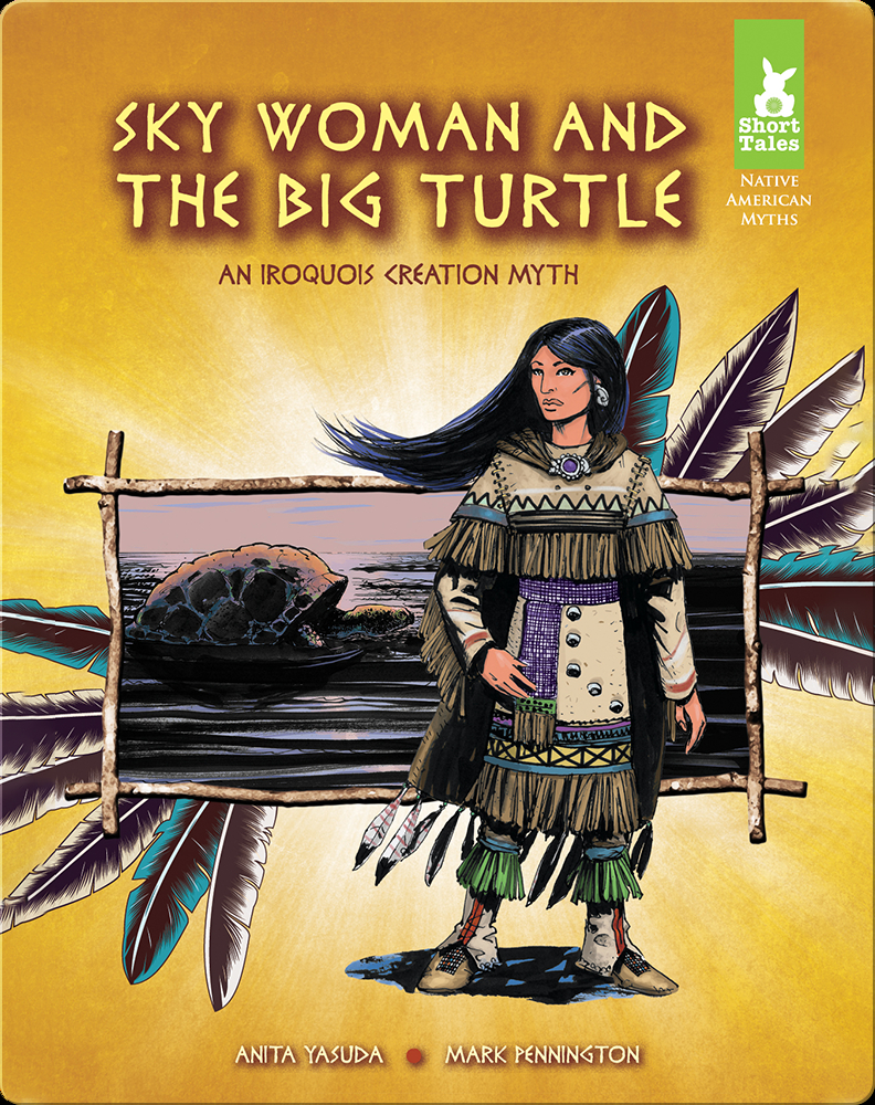 Sky Woman and the Big Turtle: An Iroquois Creation Myth Book by Anita ...