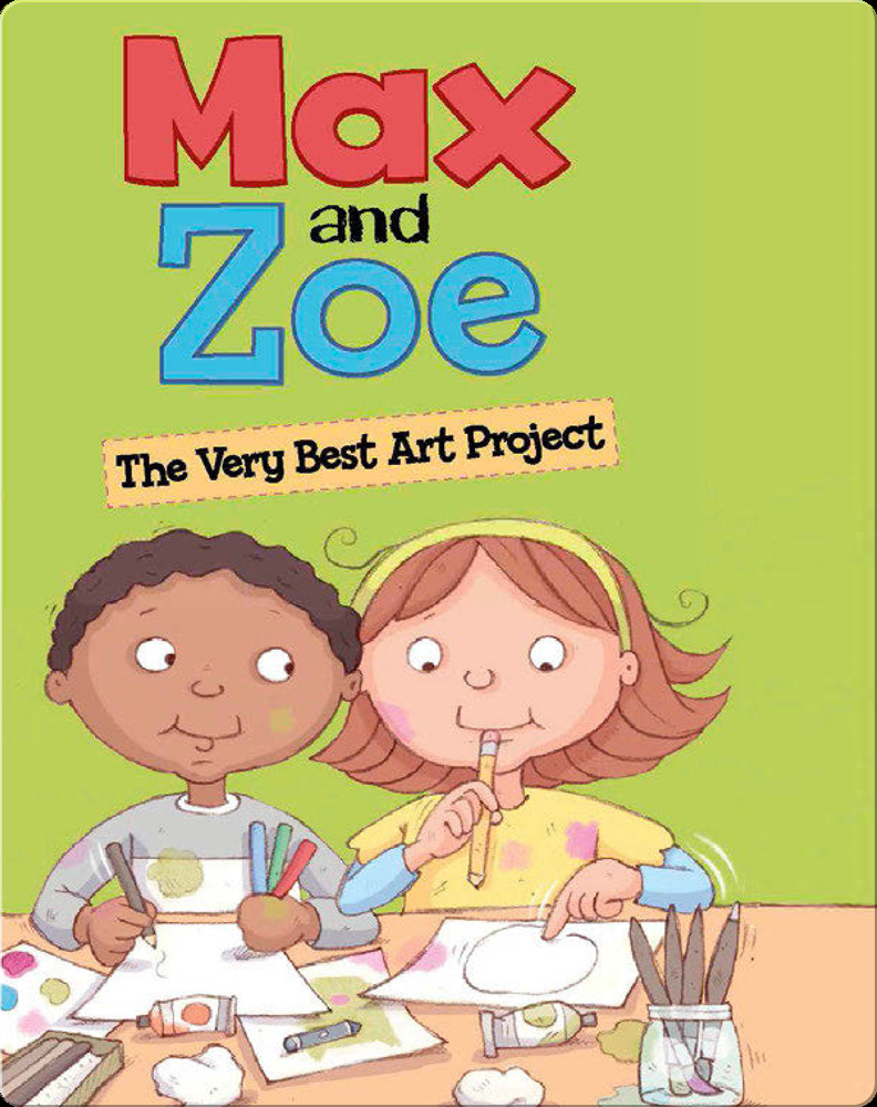 Max and Zoe : The Very Best Art Projects Book by Shelley Swanson ...