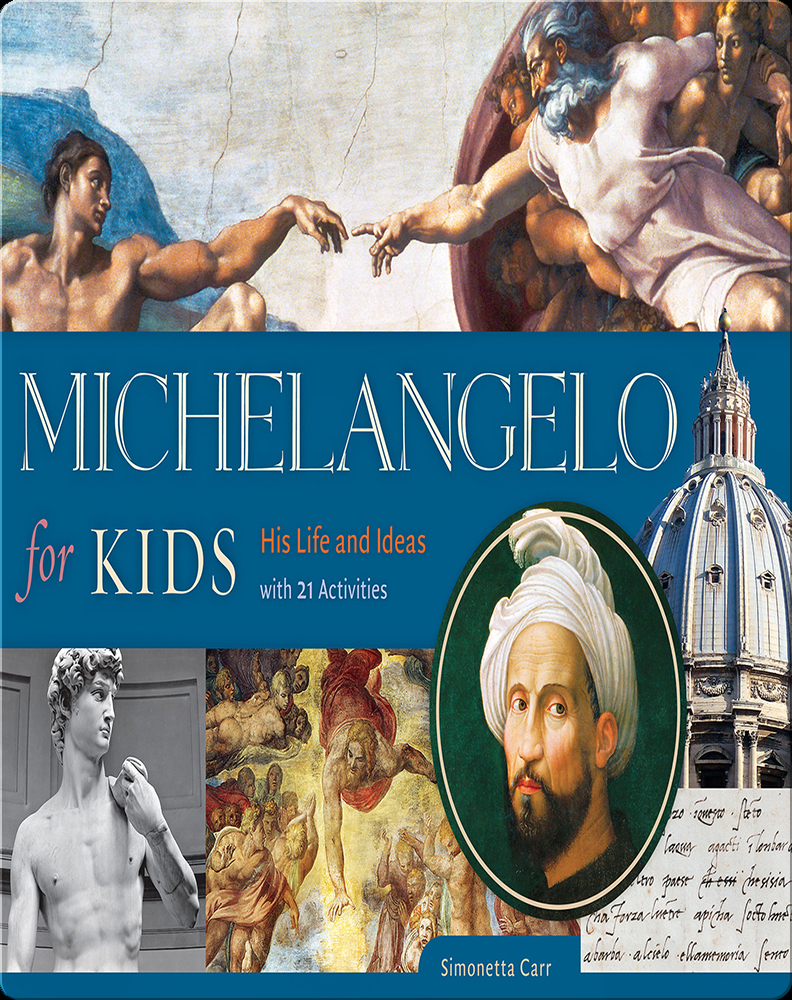 Michelangelo for Kids: His Life and Ideas Book by Simonetta Carr | Epic
