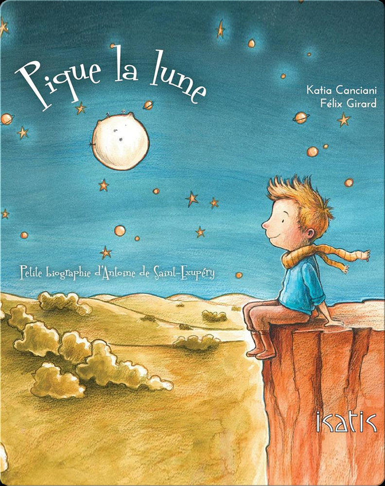 Pique la lune Book by Katia Canciani, Félix Girard | Epic