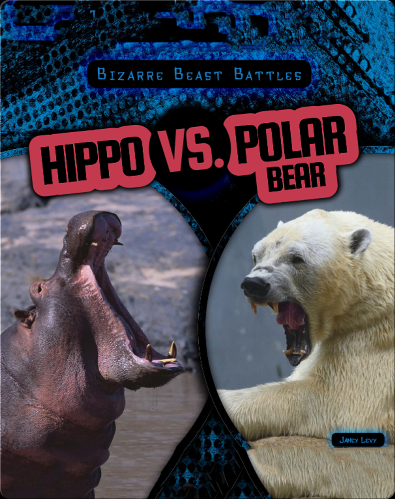 Hippo vs. Polar Bear Book by Janey Levy | Epic
