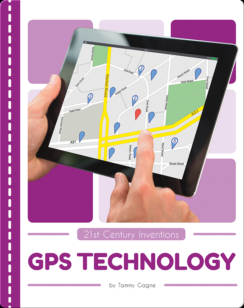 21st Century Inventions: GPS Technology Book by Tammy Gagne | Epic
