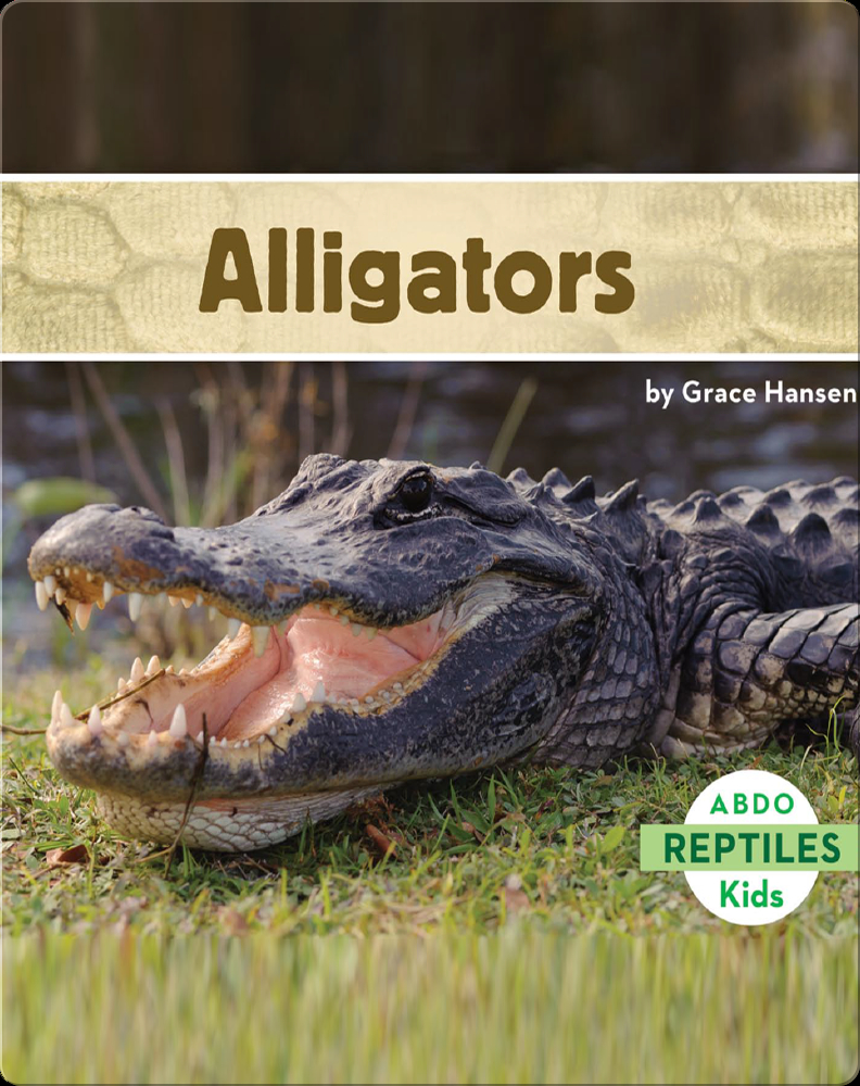 Alligators Book by Grace Hansen | Epic