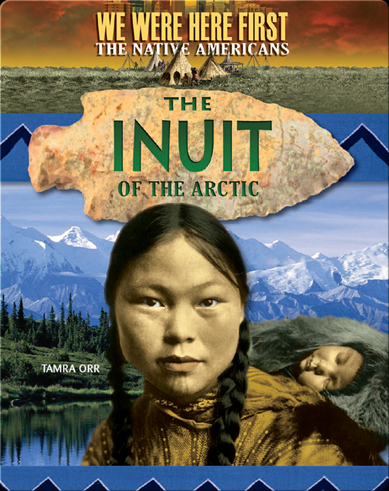 The Inuit of the Arctic Book by Tamra Orr | Epic