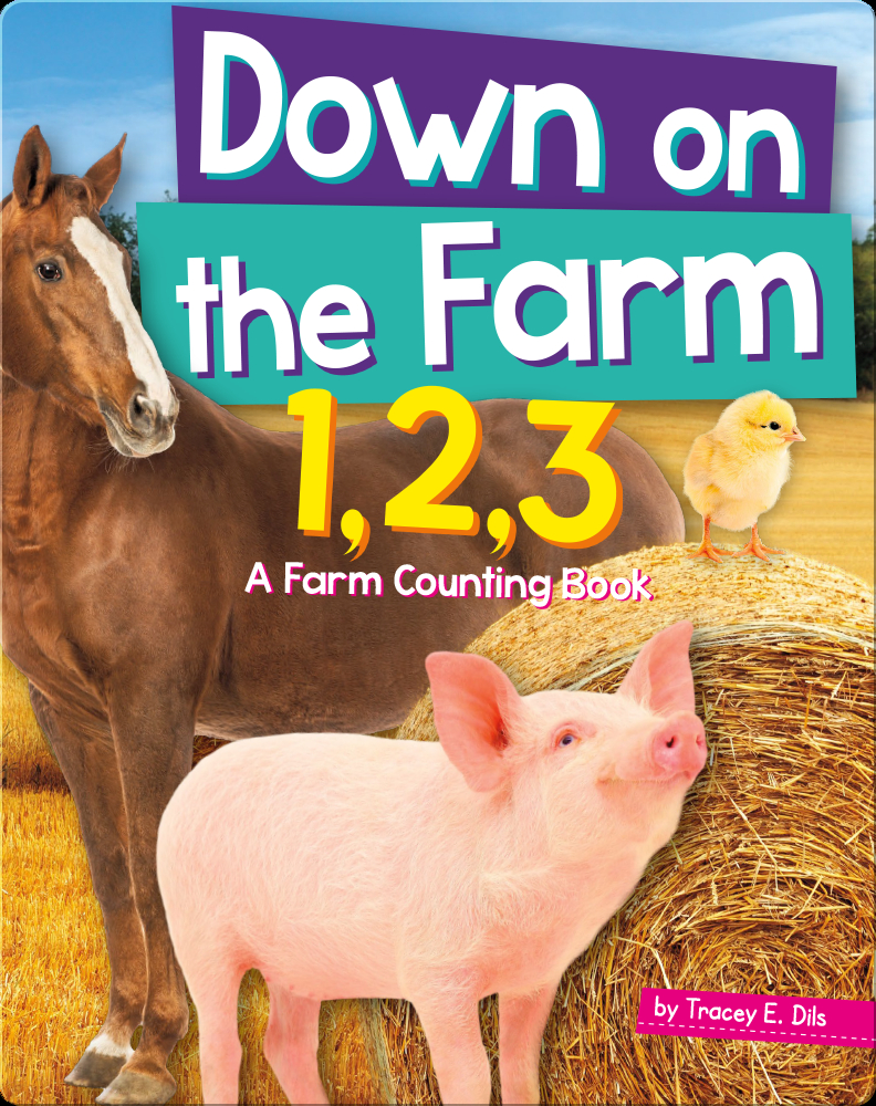 Down On The Farm 1,2,3: A Farm Counting Book Book by Tracey E. Dils | Epic