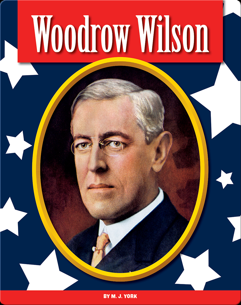 Woodrow Wilson Book by M. J. York | Epic