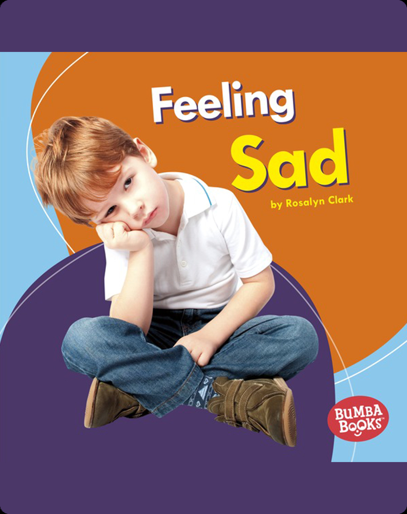 Feeling Sad Book by Rosalyn Clark | Epic