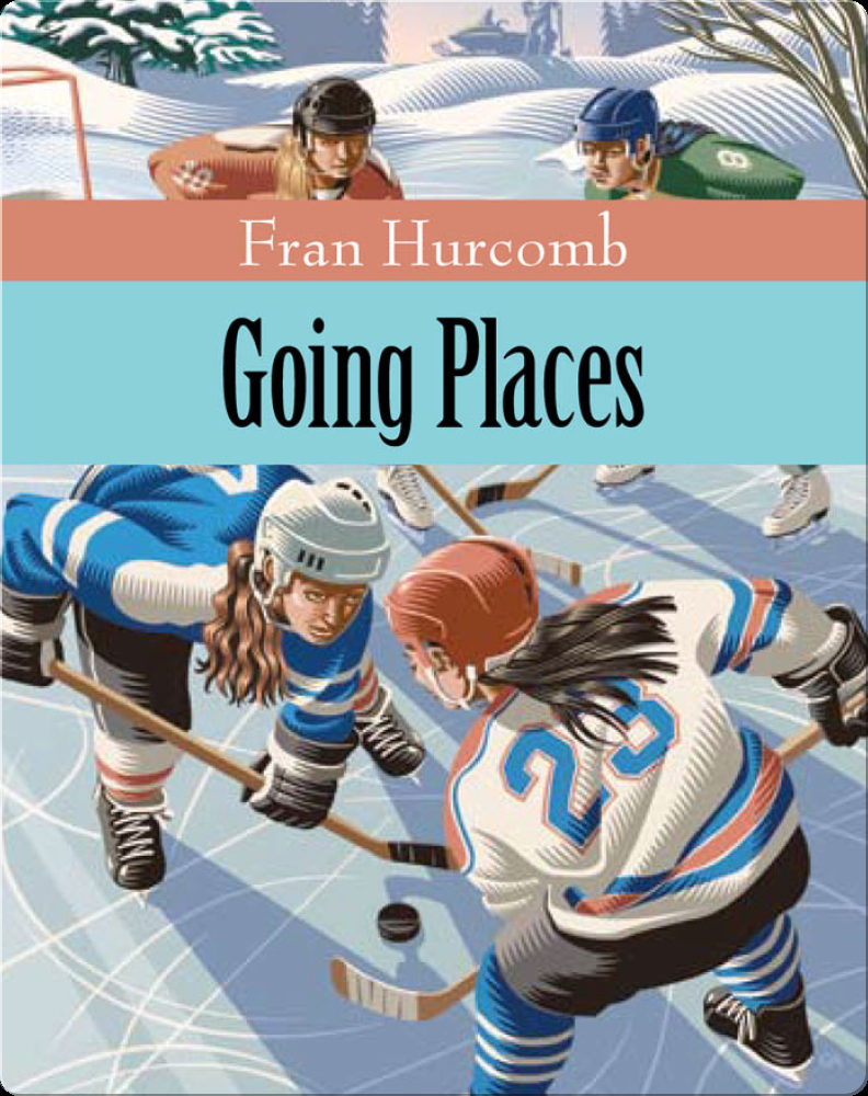 Going Places Book by Fran Hurcomb | Epic