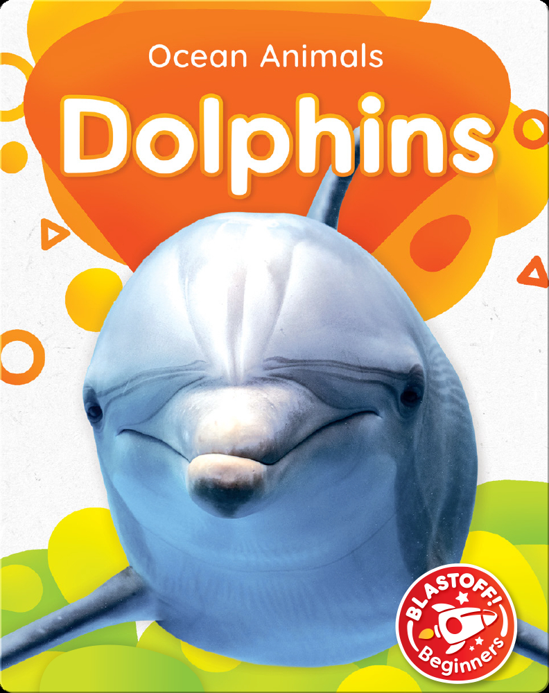Ocean Animals: Dolphins Book by | Epic