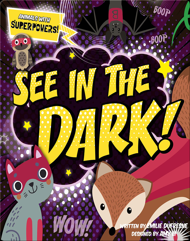 Animals with Superpowers!: See in the Dark! Book by Emilie Dufresne | Epic