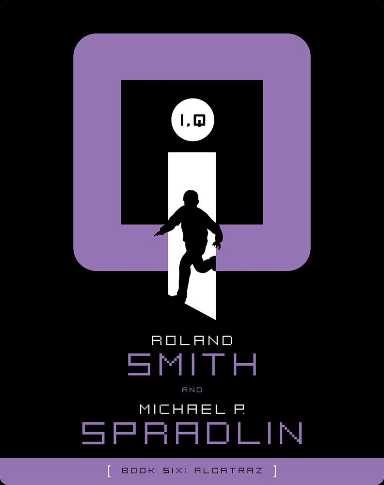 I, Q Book Six: Alcatraz Book by Michael P. Spradlin, Roland Smith | Epic