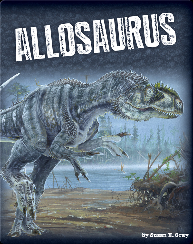 Allosaurus Book by Susan H. Gray | Epic