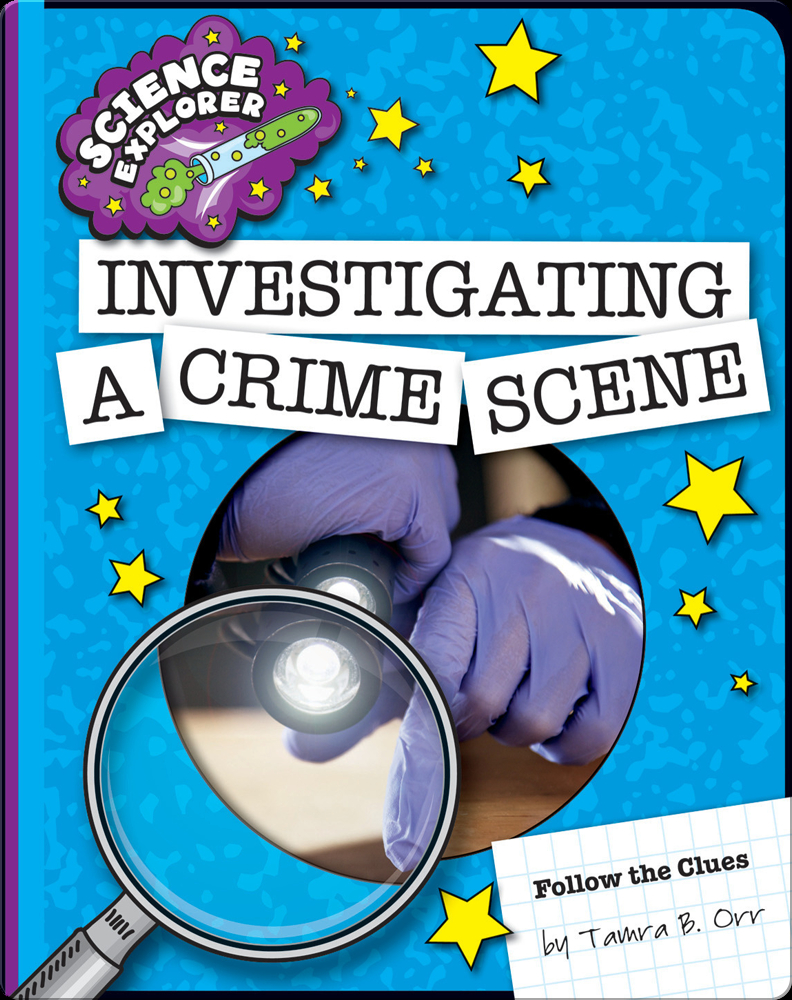 Investigating a Crime Scene Book by Tamra B. Orr | Epic