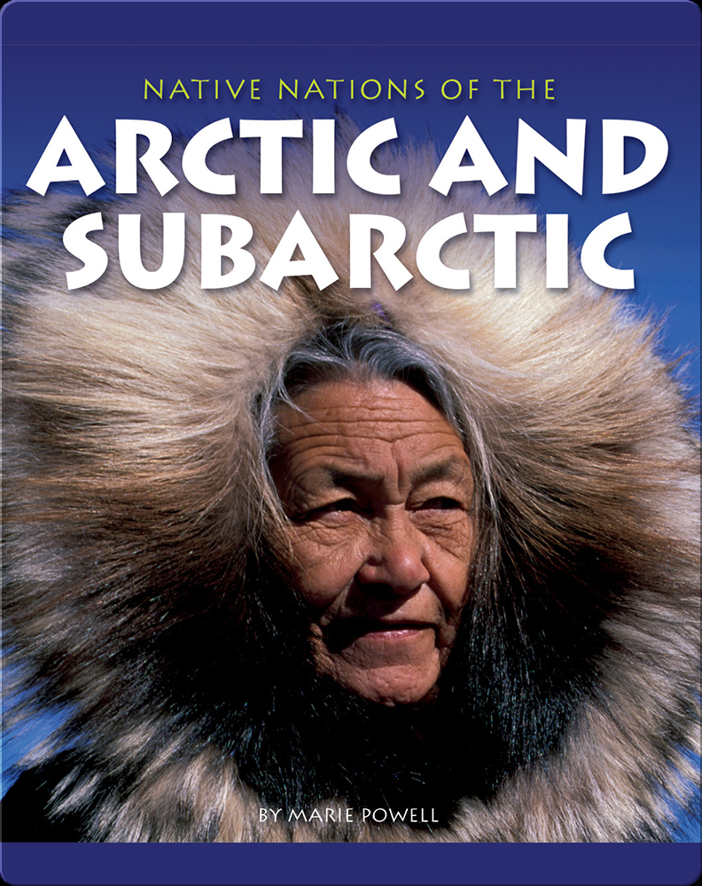 Native Nations of the Arctic and Subartic Book by Marie Powell | Epic