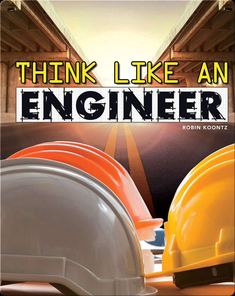 Think Like an Engineer Book by Robin Koontz | Epic