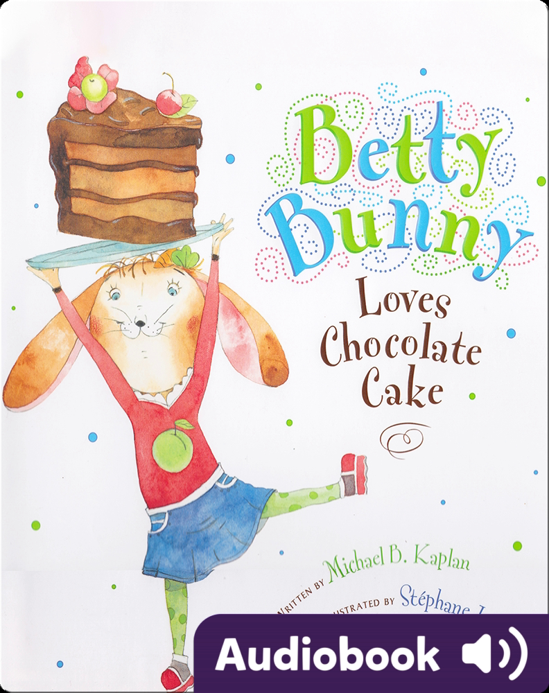 Betty Bunny Loves Chocolate Cake Children's Audiobook by Michael B ...