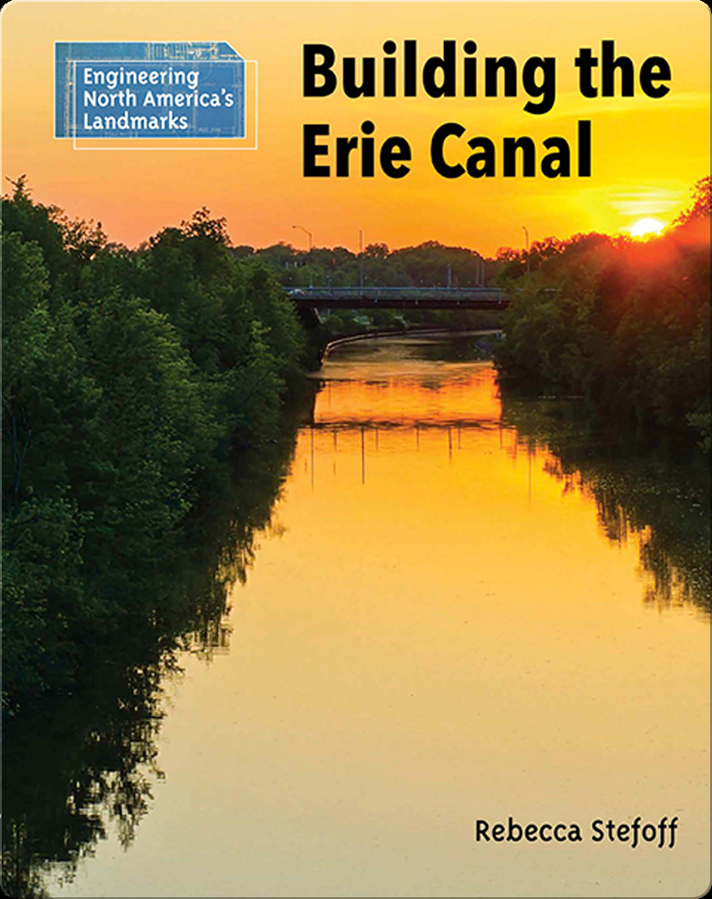 Building the Erie Canal Book by Rebecca Stefoff | Epic