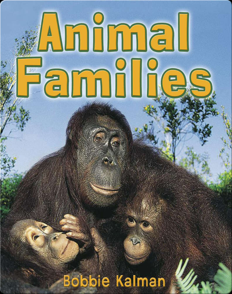 Animal Families Book by Bobbie Kalman | Epic