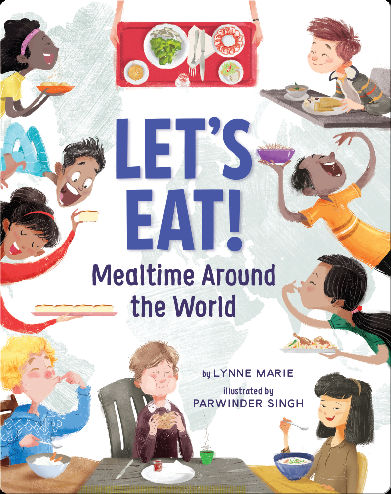 Let's Eat!: Mealtime Around the World Book by Lynne Marie | Epic