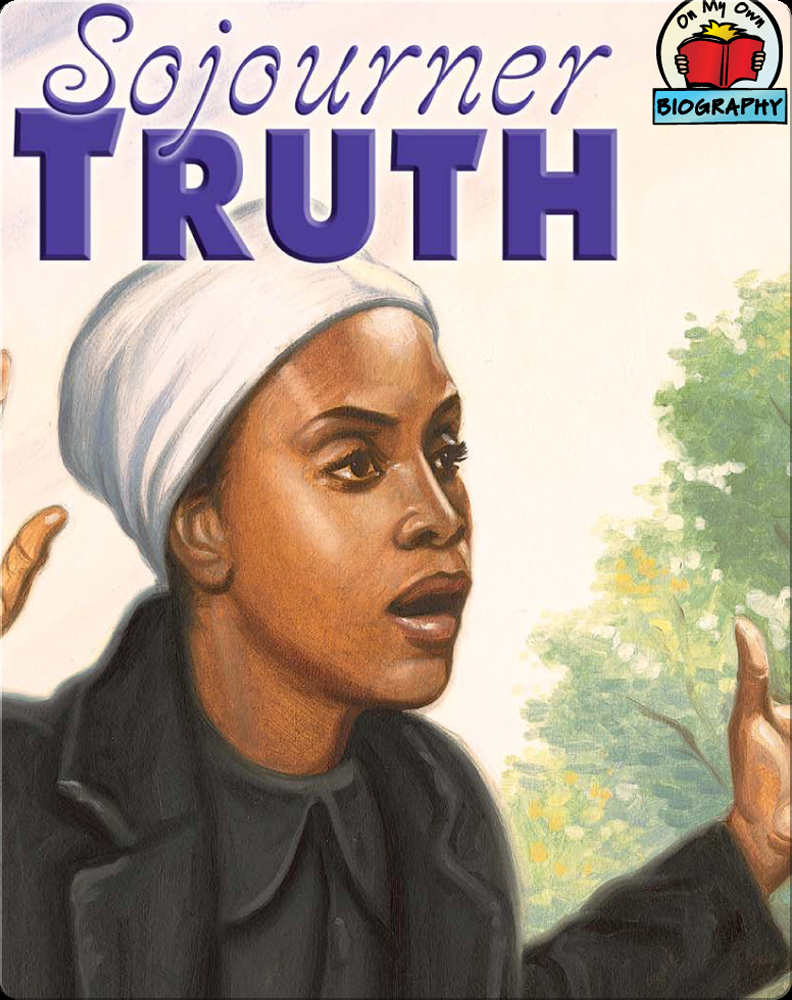 Sojourner Truth Book by Gwenyth Swain | Epic