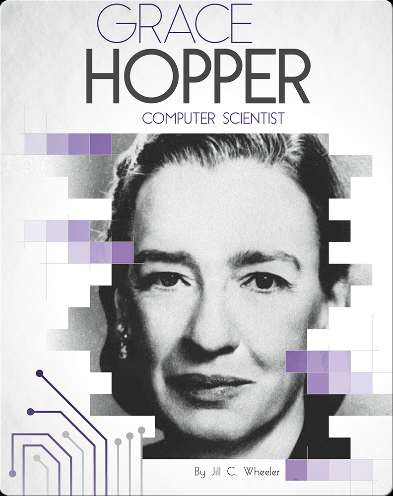 Grace Hopper: Computer Scientist Book by Jill C. Wheeler | Epic