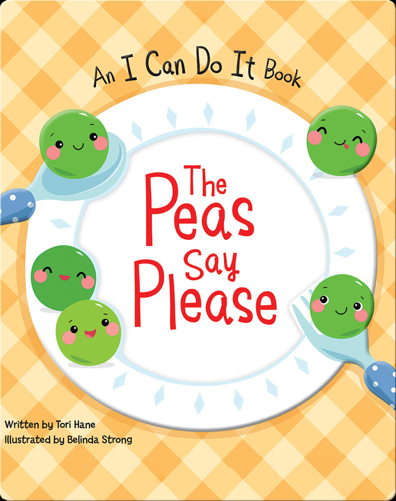 The Peas Say Please Book by Tori hane | Epic