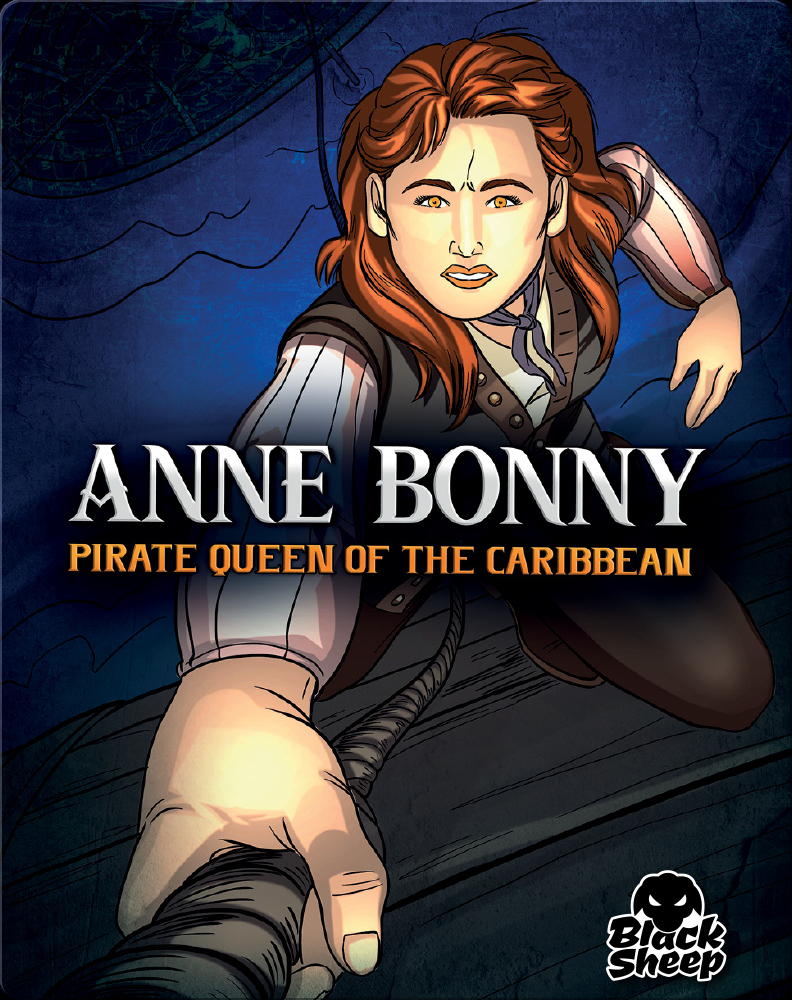 Anne Bonny: Pirate Queen of the Caribbean Book by Christina Leaf | Epic