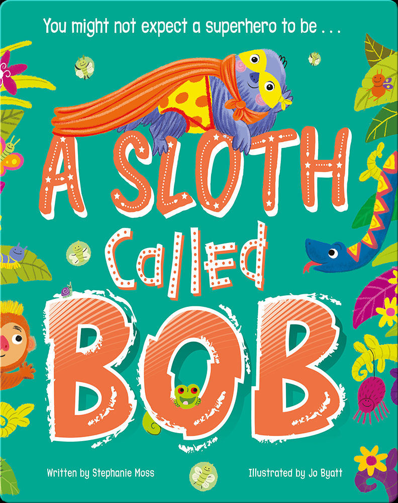 A Sloth Called Bob Book by Jo Byatt | Epic