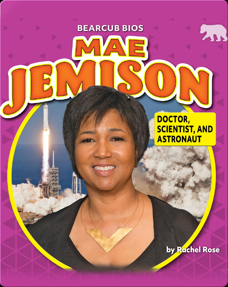 Mae Jemison: Doctor, Scientist, and Astronaut Book by Rachel Rose | Epic