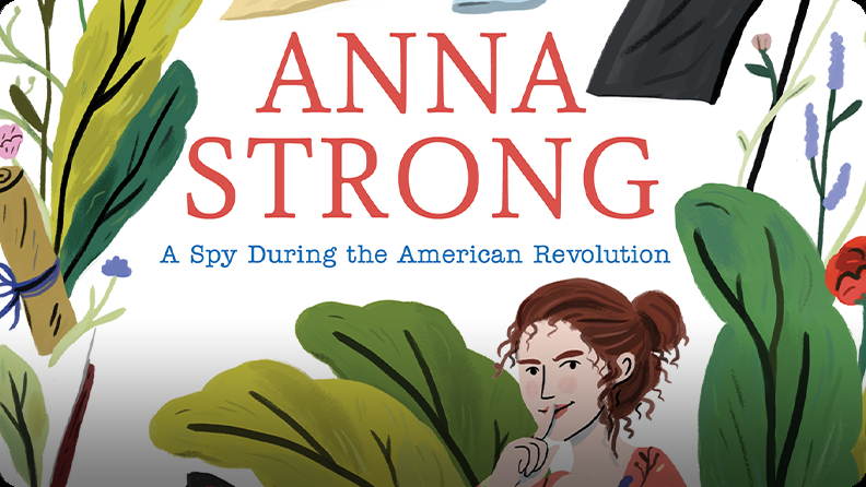 Anna Strong: A Spy During the American Revolution Video | Discover Fun ...