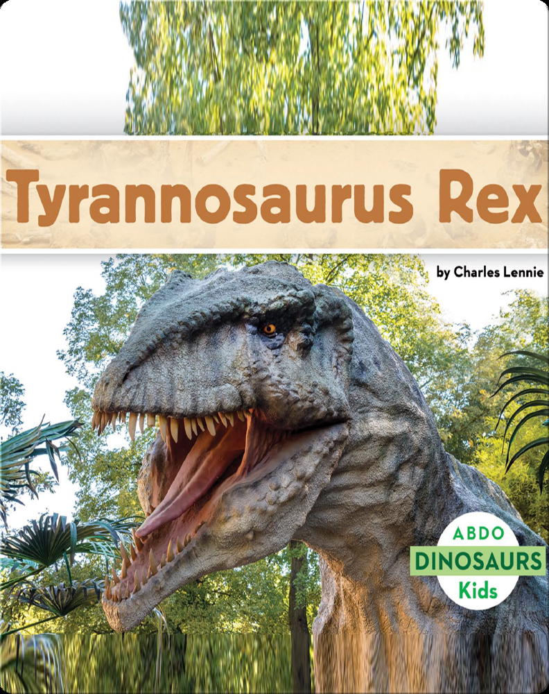 Tyrannosaurus Rex Book by Charles Lennie | Epic