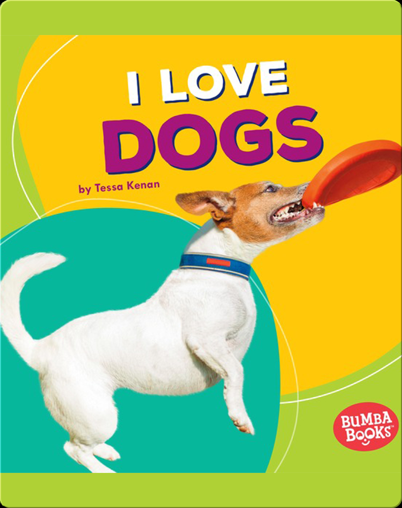 I Love Dogs Book by Tessa Kenan | Epic