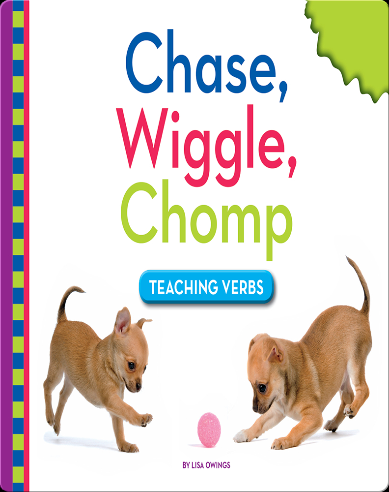 Chase, Wiggle, Chomp: Teaching Verbs Book by Lisa Owings | Epic