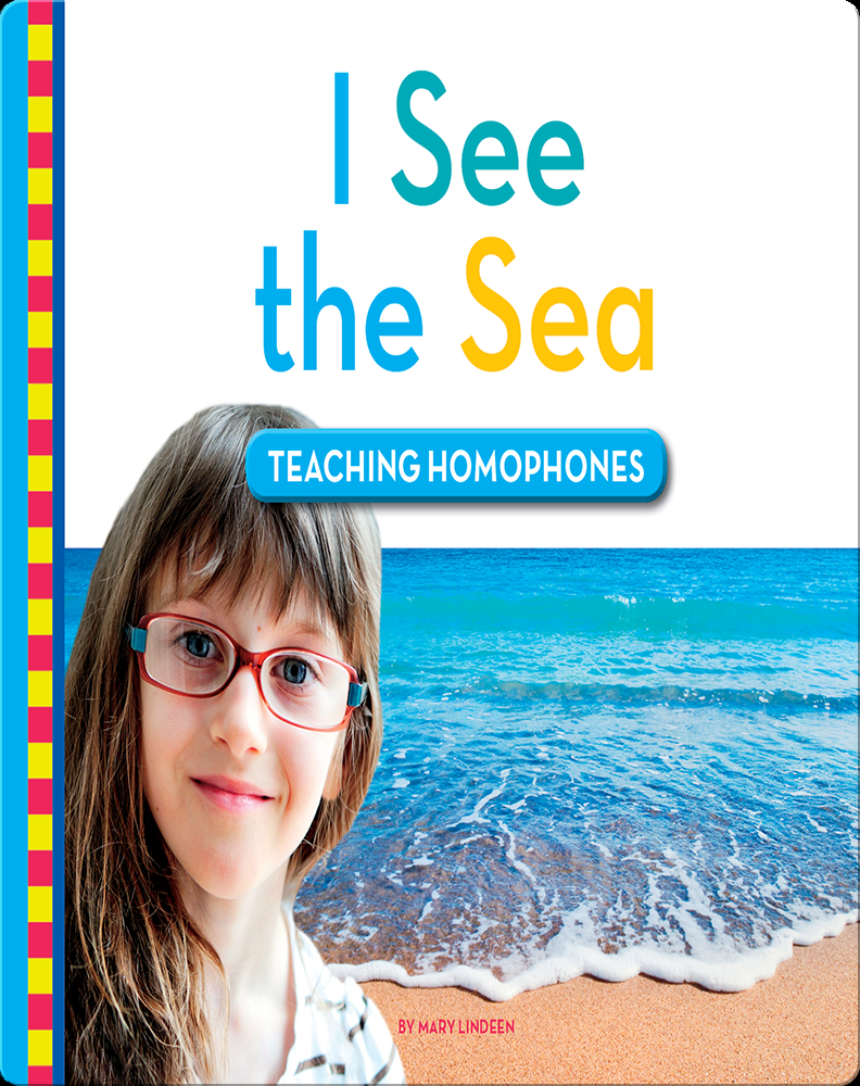 I See the Sea: Teaching Homophones Book by Mary Lindeen | Epic