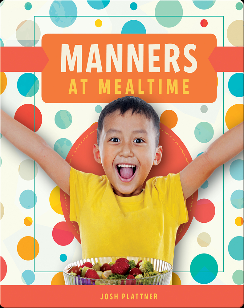 Manners at Mealtime Book by Josh Plattner | Epic