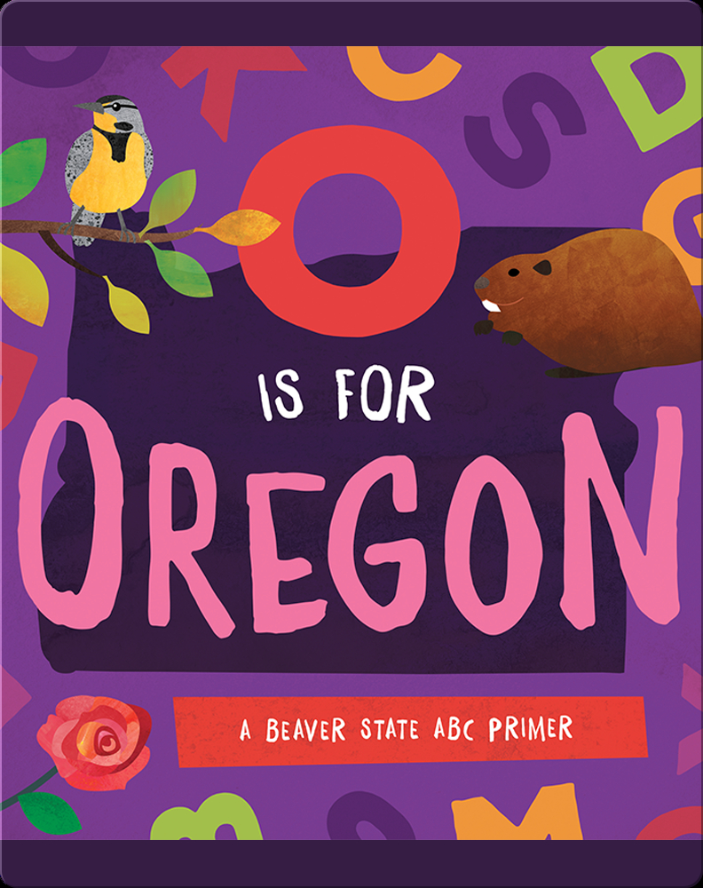 O Is for Oregon: A Beaver State ABC Primer Book by Trish Madson | Epic