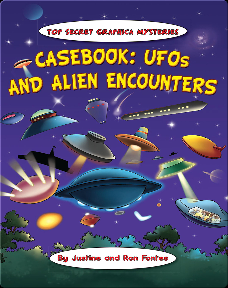 Casebook: UFOs and Alien Encounters Book by Justine Fontes, Ron Fontes ...