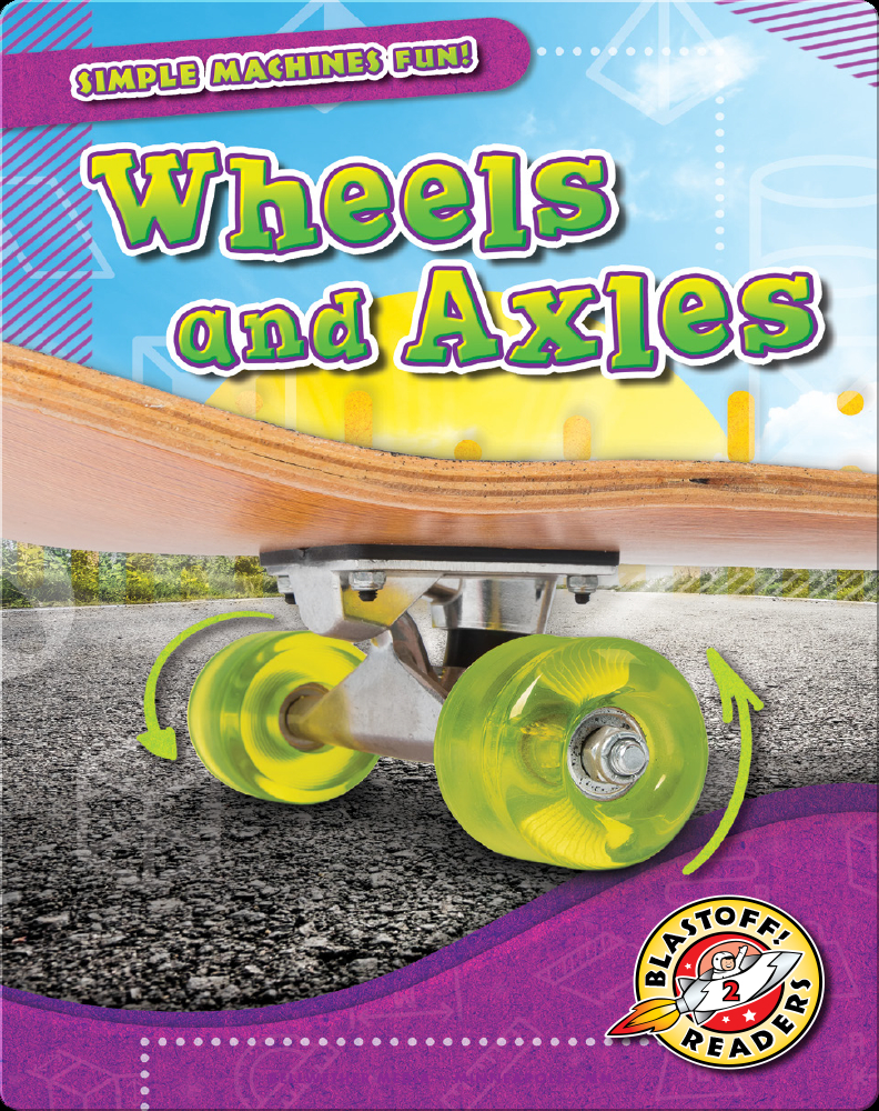 Simple Machines Fun!: Wheels and Axles Book by Joanne Mattern | Epic