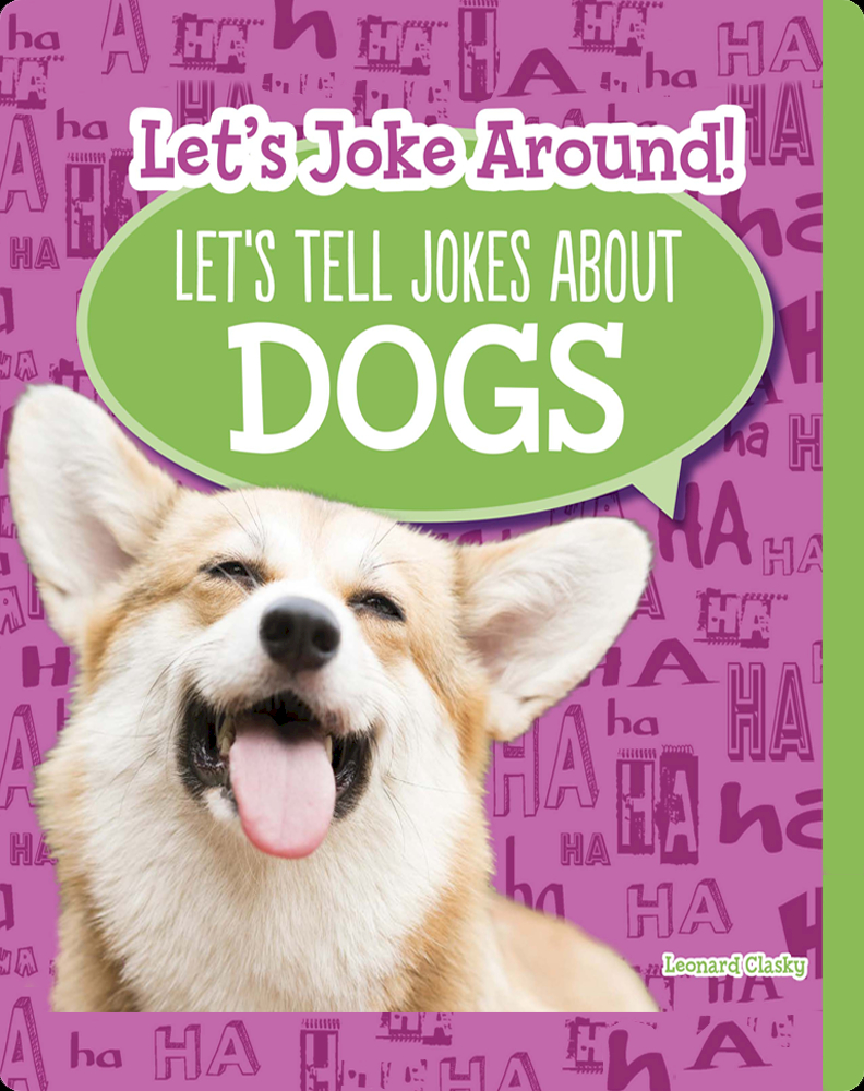 Let's Joke Around!: Let’s Tell Jokes About Dogs Book by Leonard Clasky ...
