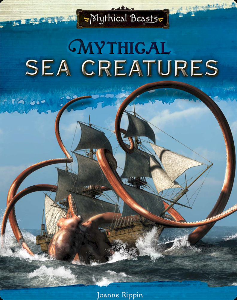 Mythical Beasts: Mythical Sea Creatures Book by Joanne Rippin | Epic