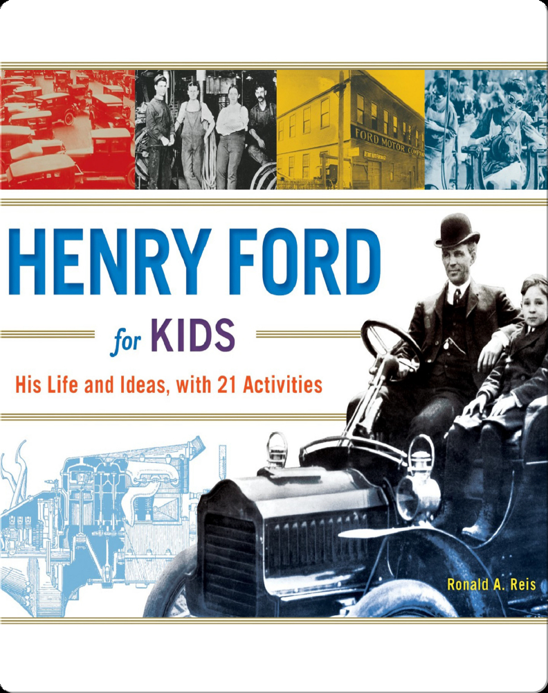 Henry Ford for Kids: His Life and Ideas, with 21 Activities Book by ...