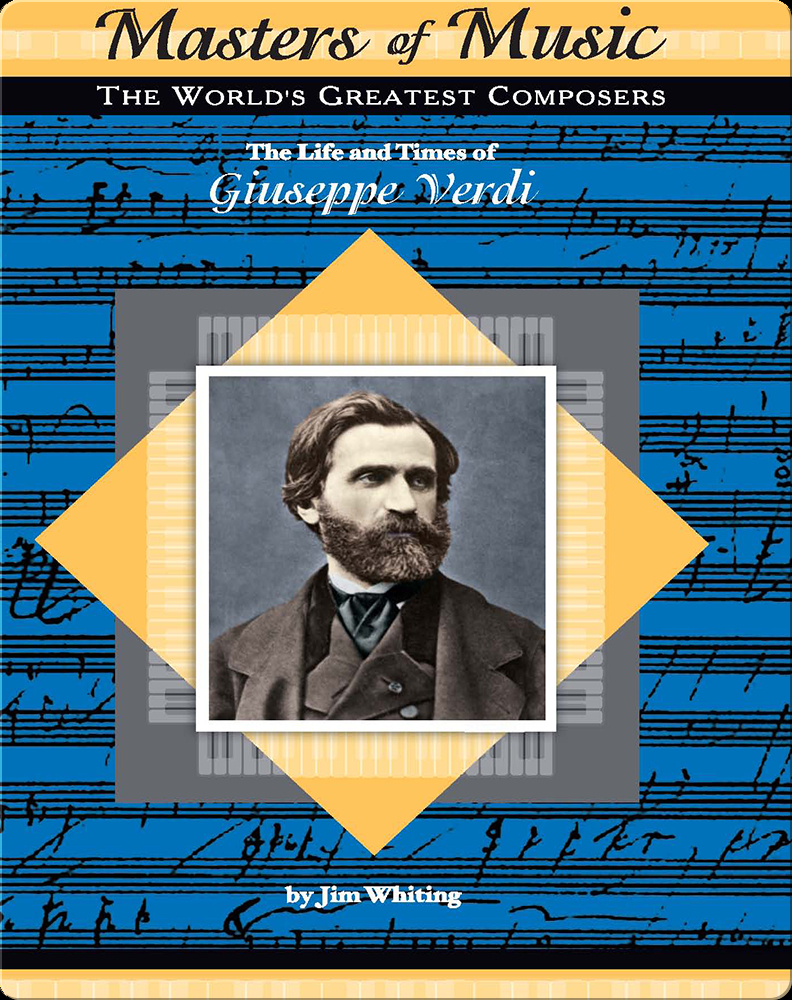 The Life and Times of Giuseppe Verdi Book by Jim Whiting | Epic
