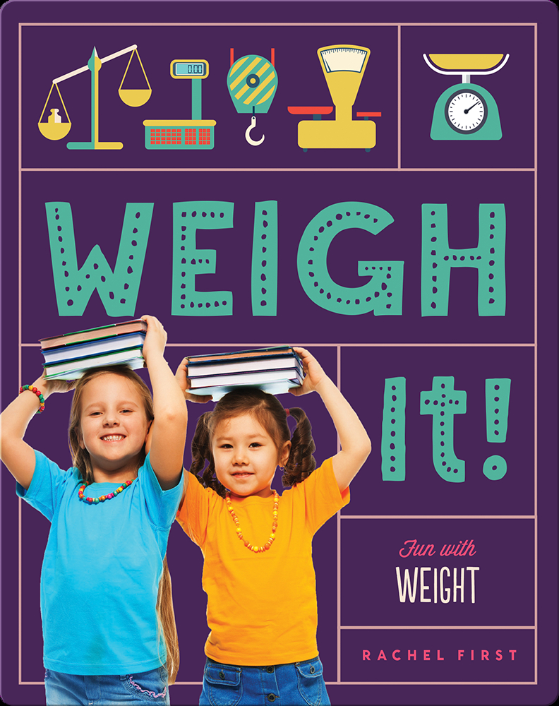 Weigh It! Fun with Weight Book by Rachel First | Epic