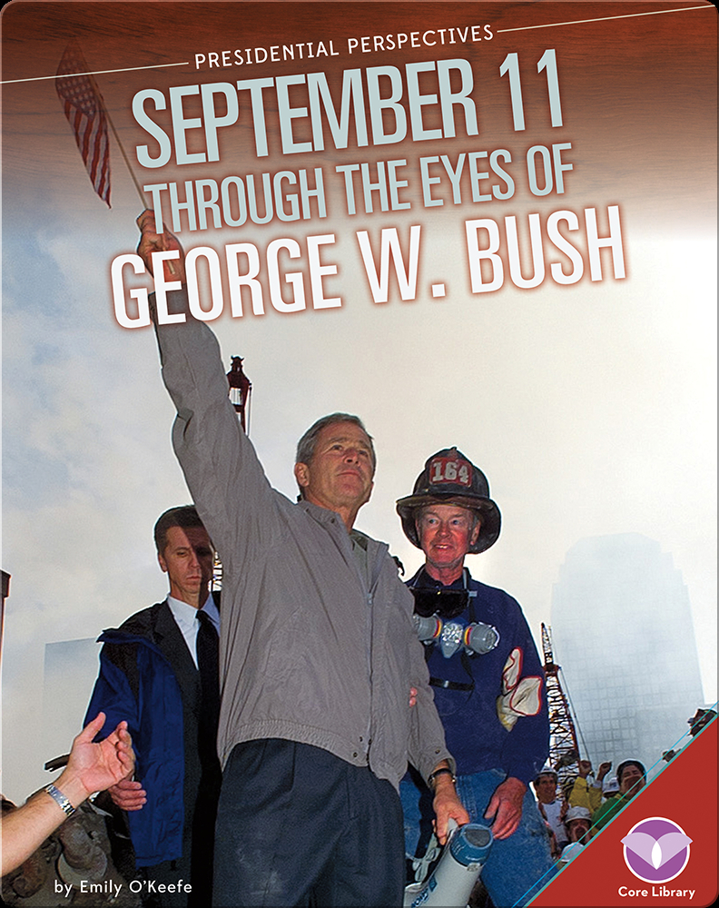 September 11 through the Eyes of George W. Bush Book by Emily O'Keefe ...