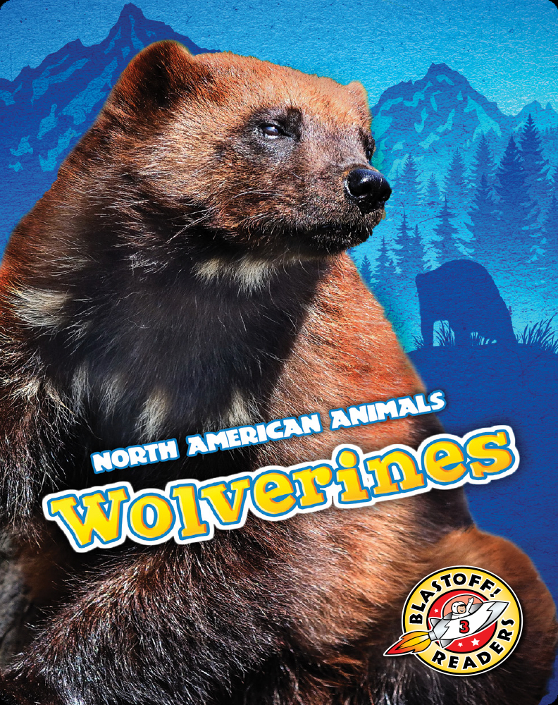 North American Animals: Wolverines Book by Betsy Rathburn | Epic