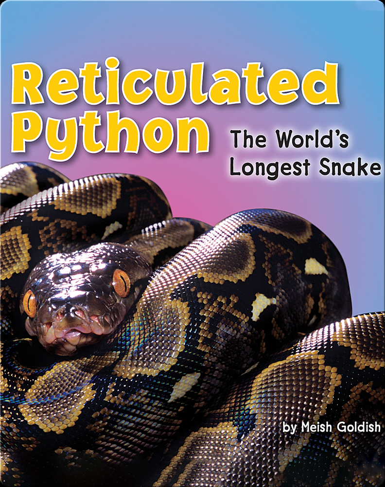 Reticulated Python: The World's Longest Snake Book by Meish Goldish | Epic