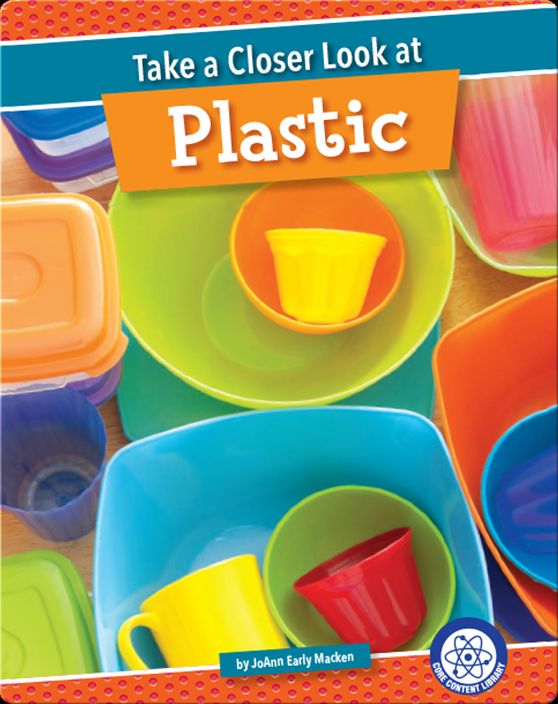 Take a Closer Look at Plastic Children's Book by JoAnn Early Macken ...